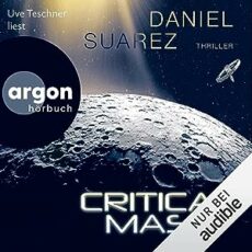 Daniel Suarez "Critical Mass" (Ein Delta-v-Thriller, Teil 2) - Uve Teschner